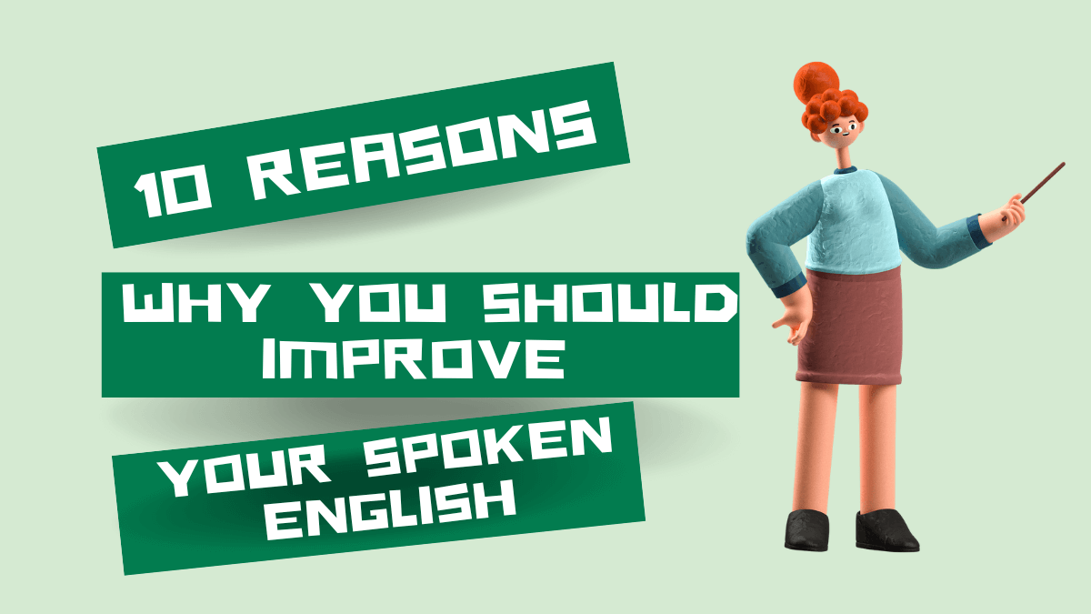 Why You Should Improve Your Spoken English as a Student - 10 Reasons Why You Should Improve Your Spoken English as a Student - 10 Reasons